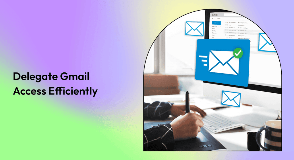 How to Delegate Gmail Access to Manage Tasks Efficiently - NewMail AI