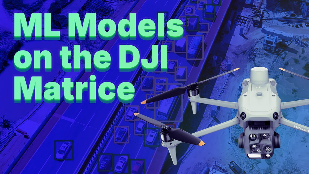 Deploying Custom ML Models on the DJI Matrice 4E - RIIS