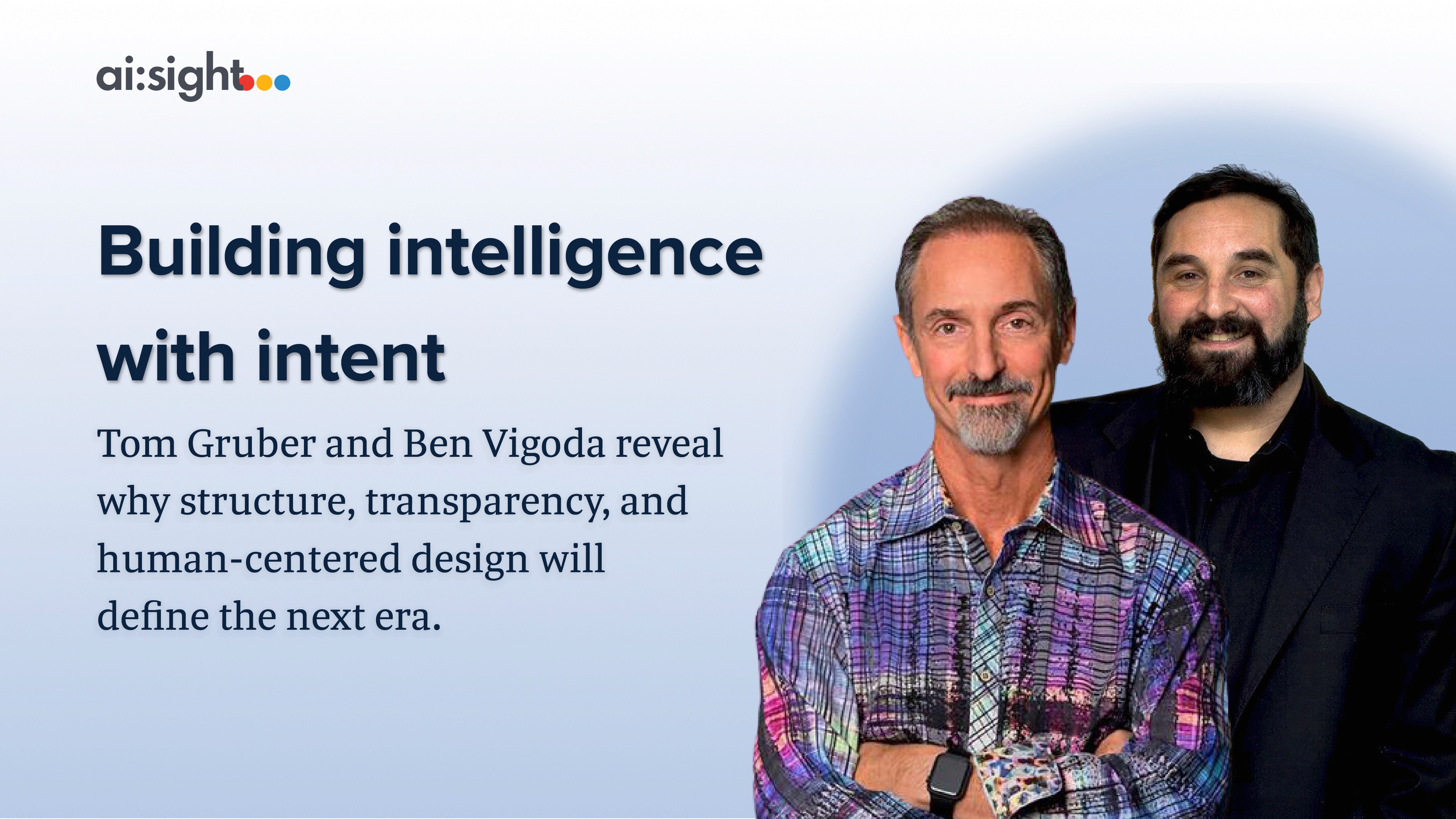 The evolution of humanistic AI: A conversation with Tom Gruber and Ben ...