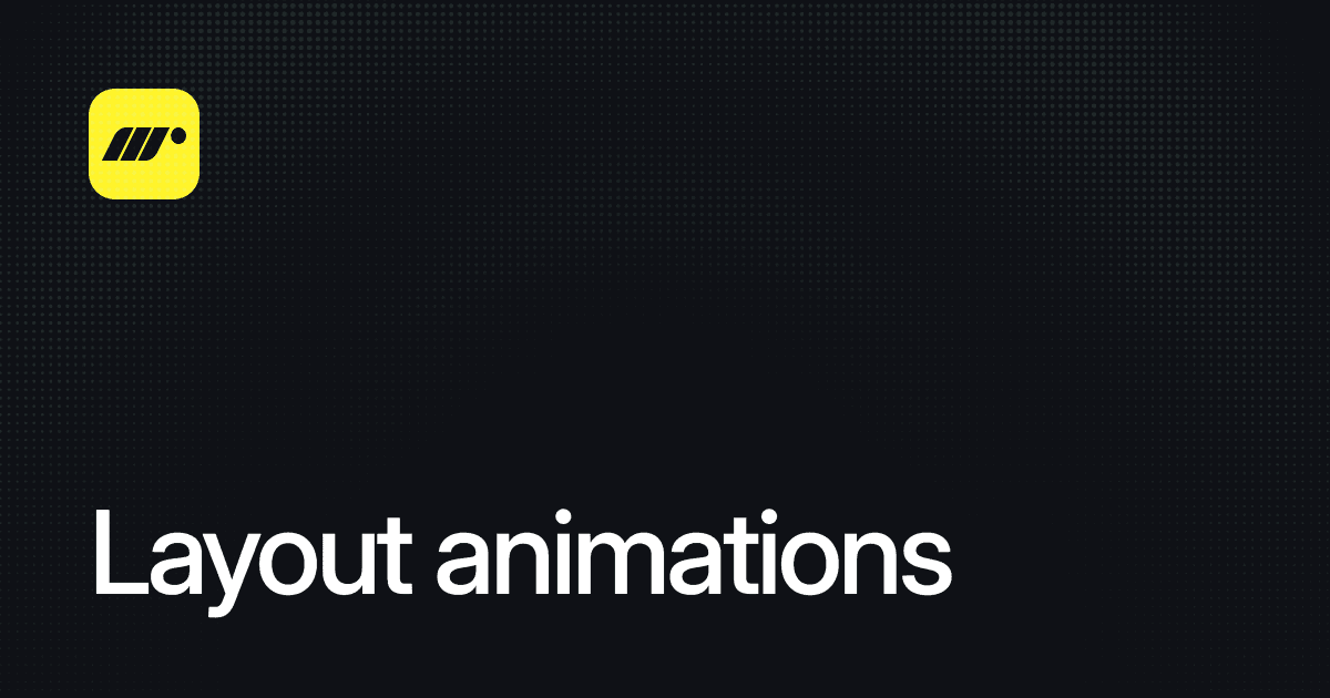 Layout Animation — React FLIP & Shared Element | Motion