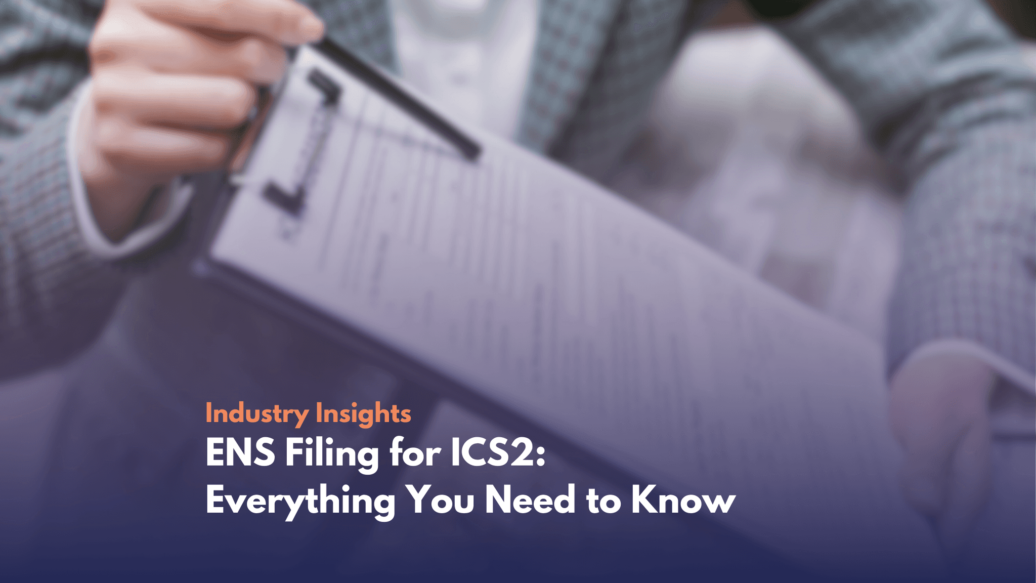 ENS Filing for ICS2: Everything You Need to Know - x7trade