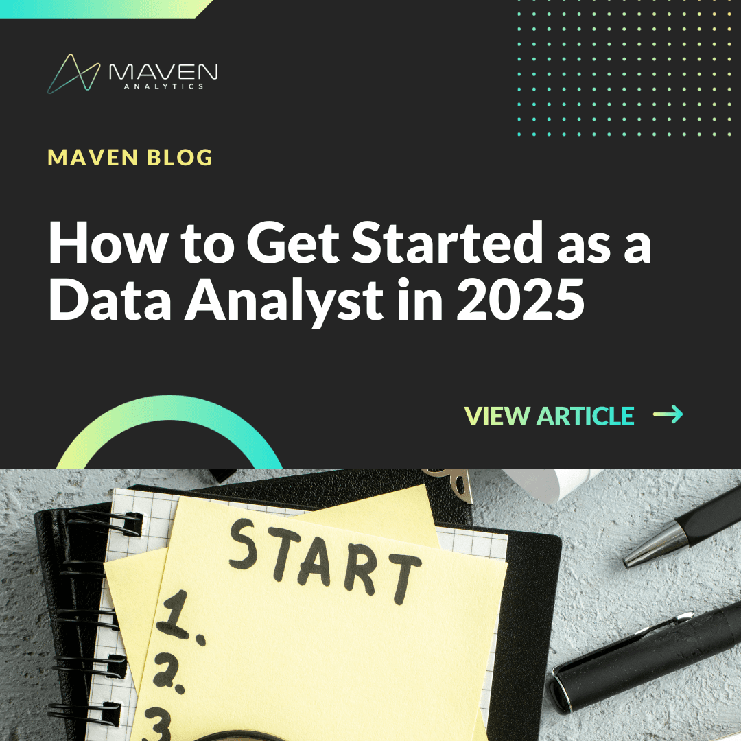How to Get Started as a Data Analyst in 2025 | Maven Analytics