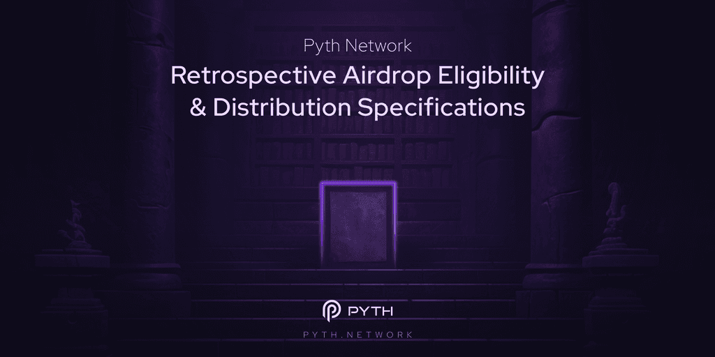 Pyth Retrospective Airdrop: Eligibility Requirements - Blog - Pyth Network