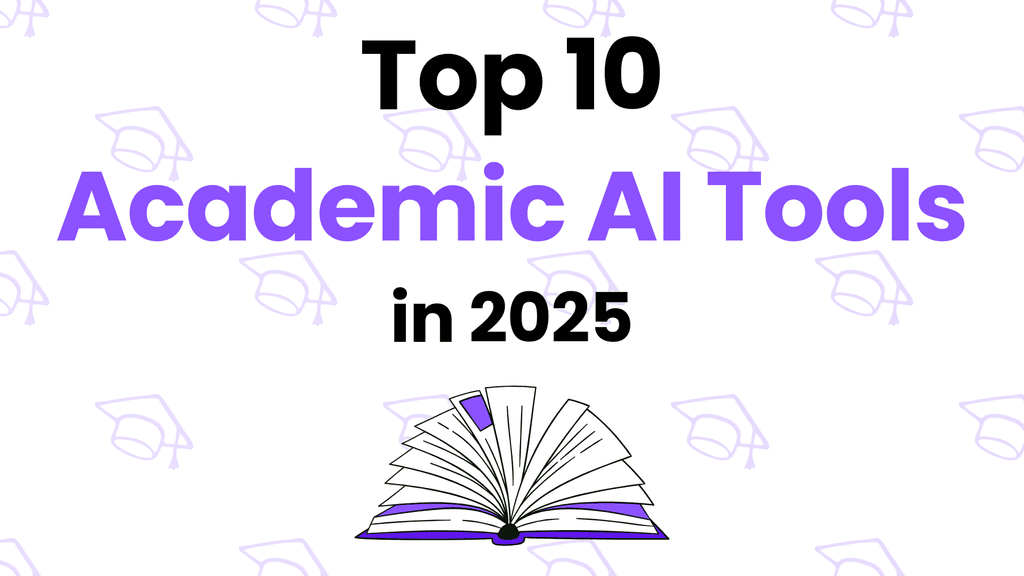 Top 10 Academic AI Tools in 2025: Revolutionizing Research and Writing