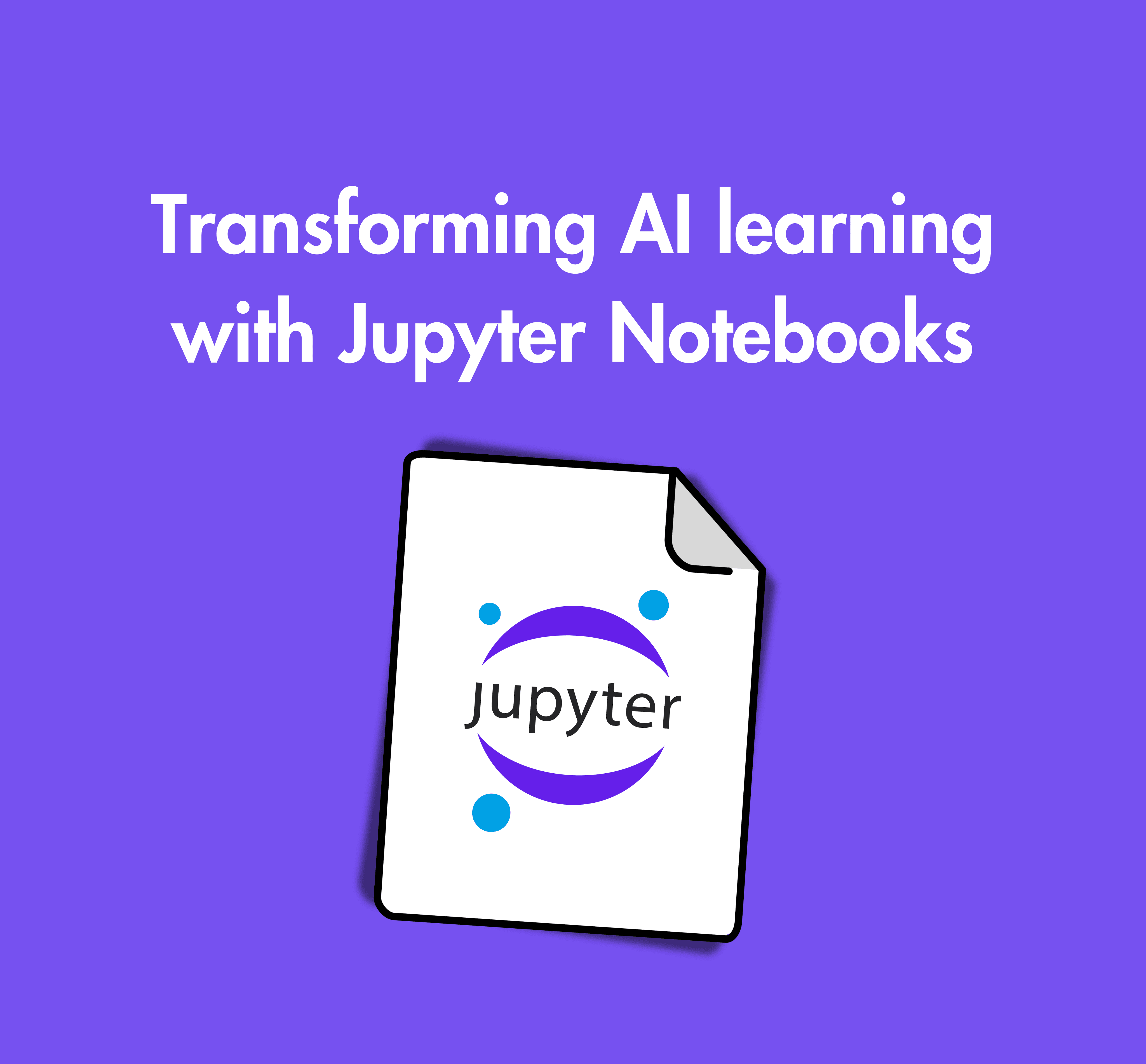 Transforming AI Learning with Jupyter Notebooks - Kira Learning