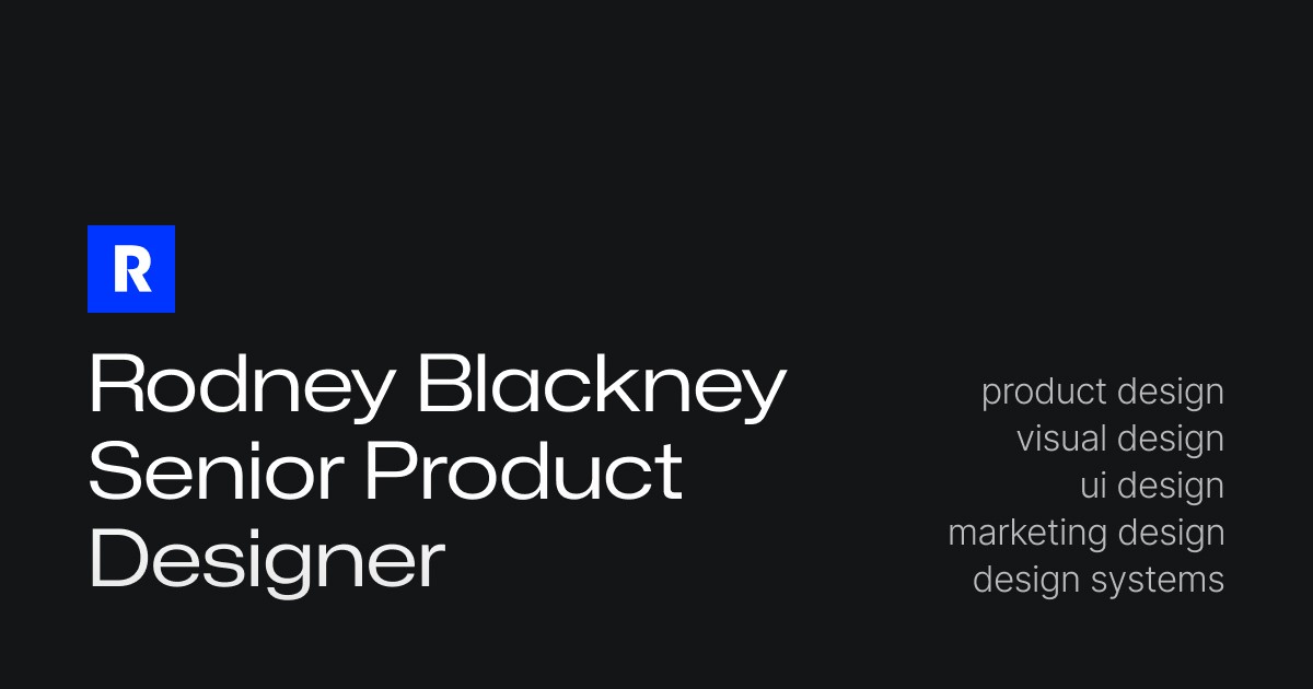 Rodney Blackney | Senior Product Designer