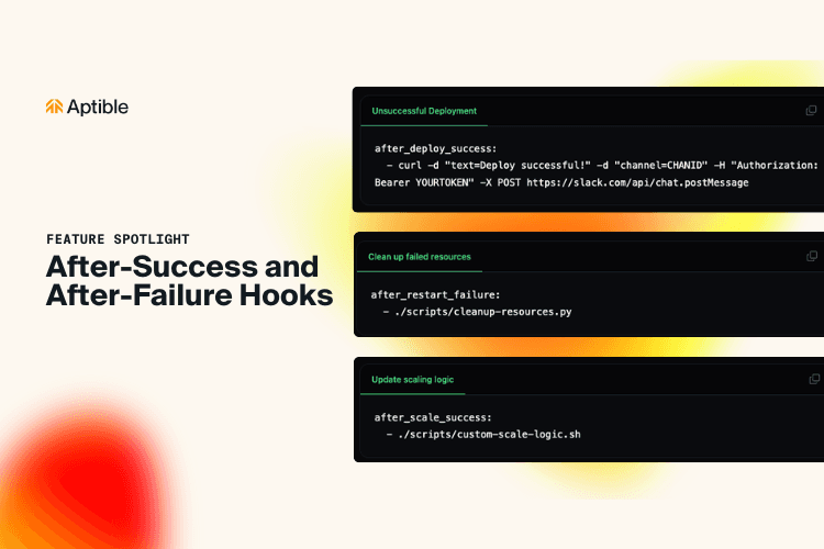 Feature Spotlight: Streamlining Post-Deployment with Aptible's After-Success and After-Failure Hooks
