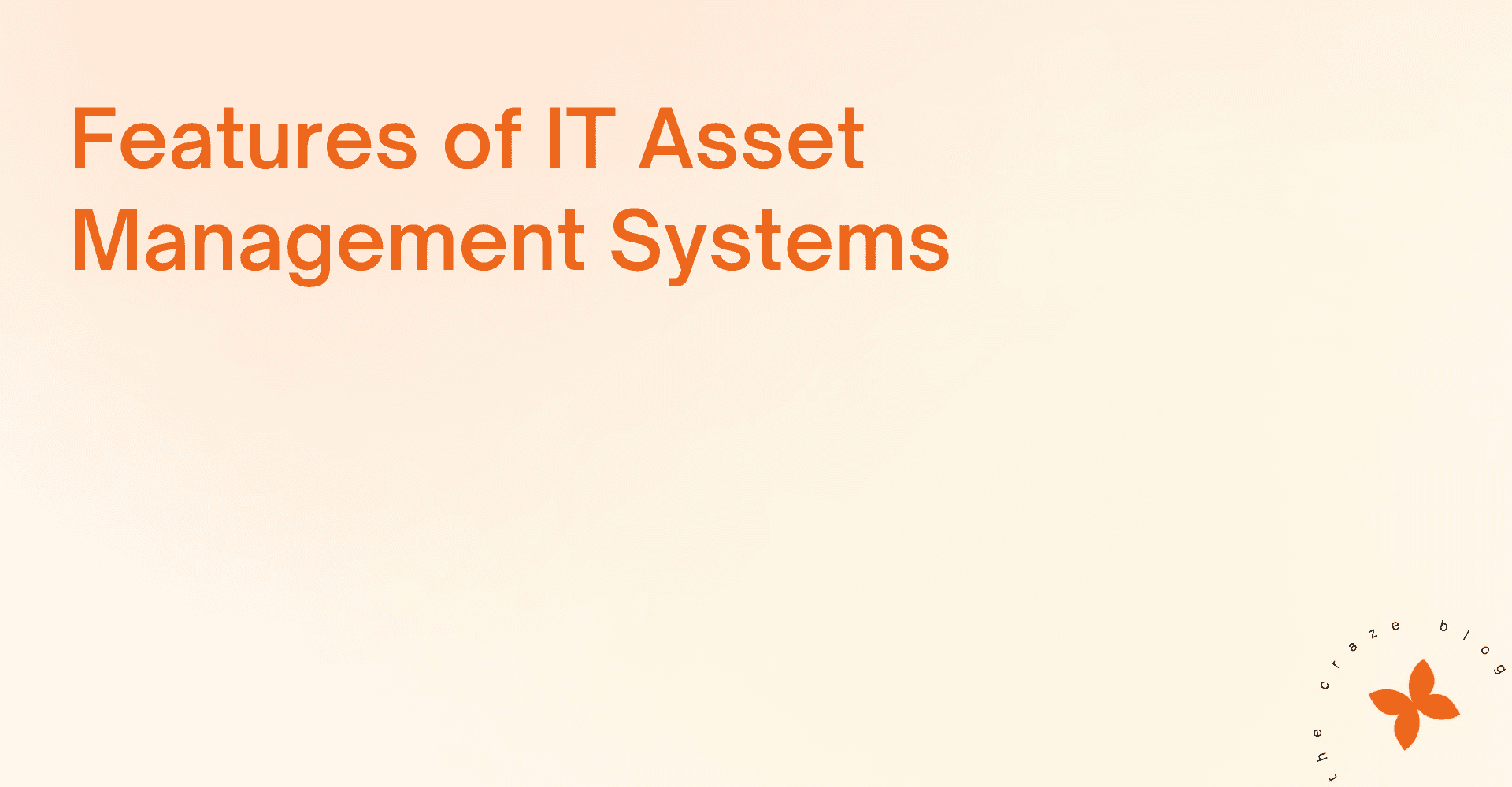 10 Essential IT Asset Management Software Features