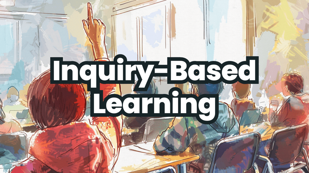 Unlocking Inquiry-Based Learning: A Comprehensive Guide for Teachers