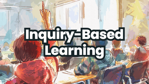 Unlocking Inquiry-Based Learning: A Comprehensive Guide for Teachers