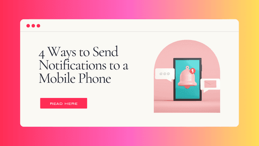 4 Ways to Send Notifications to a Mobile Phone