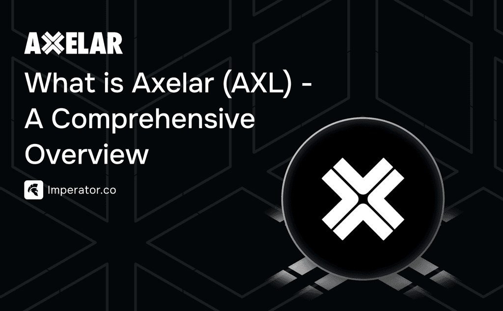 What is Axelar (AXL) - A Comprehensive Overview
