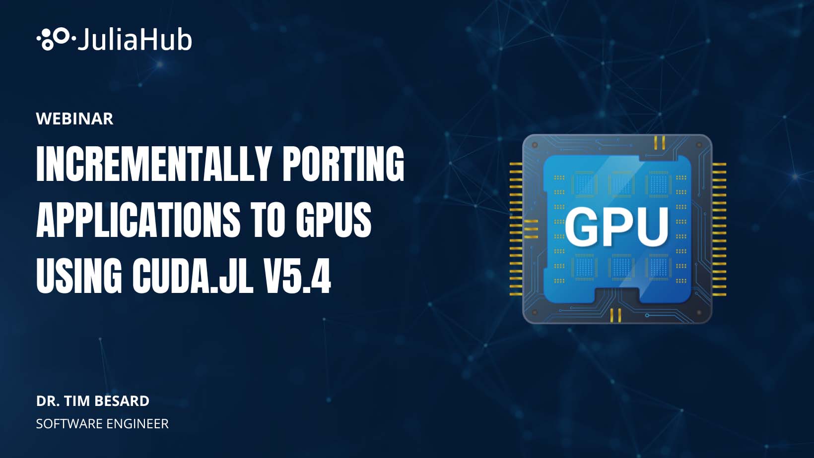 Incrementally Porting Applications to GPUs Using CUDA.jl v5.4 - Event - JuliaHub