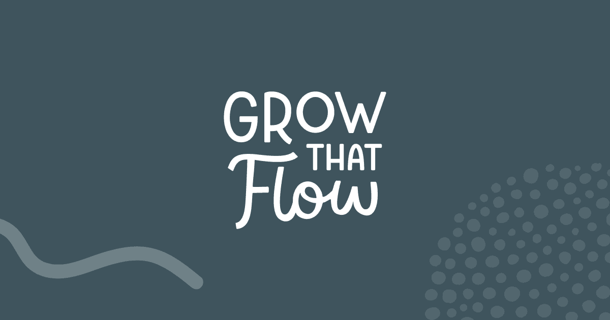Grow that Flow
