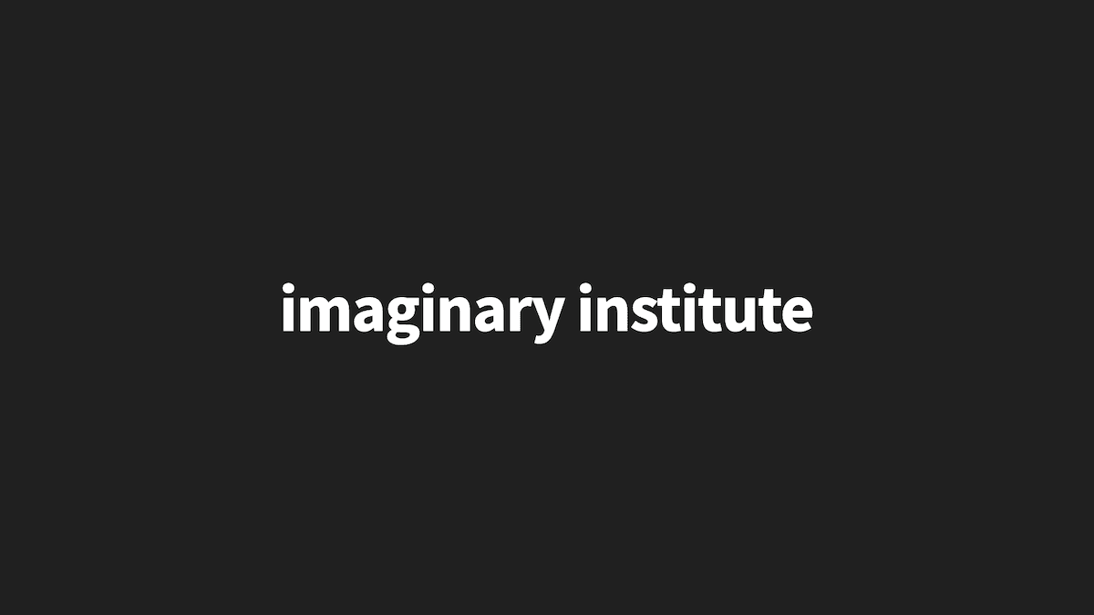 imaginary institute