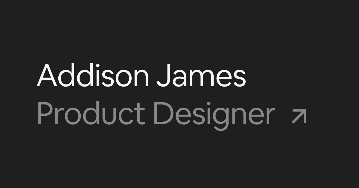 Addison James - Product Designer